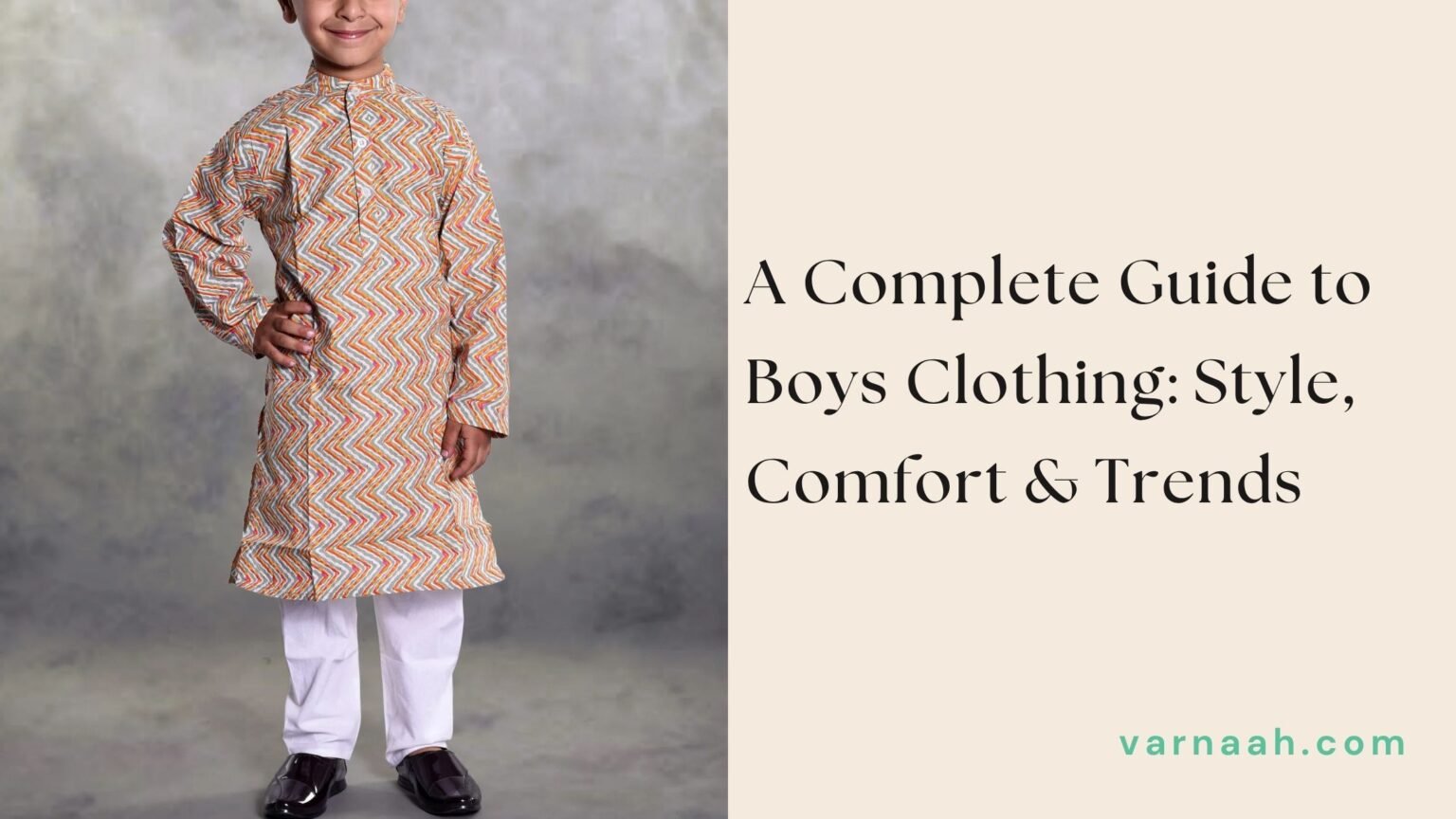 A Complete Guide to Boys Clothing: Style, Comfort & Trends - Varnaah